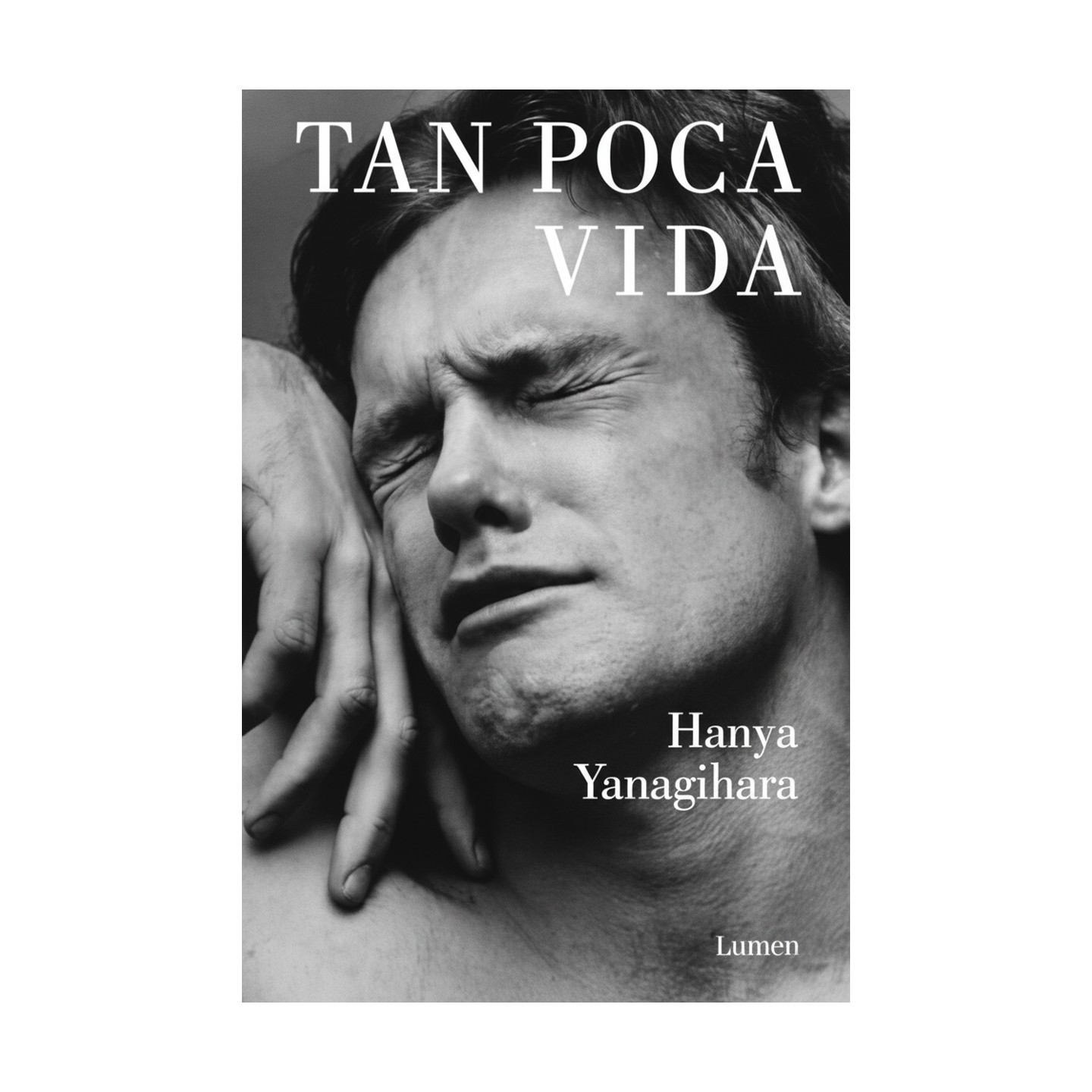 Tan Poca Vida | Hanya Yanagihara | Novela de Amistad y Trauma